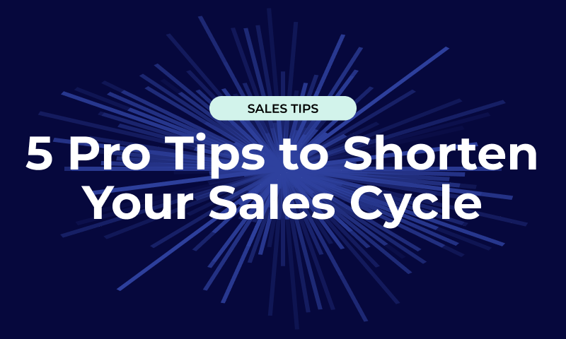 5 pro tips to shorten your sales cycle